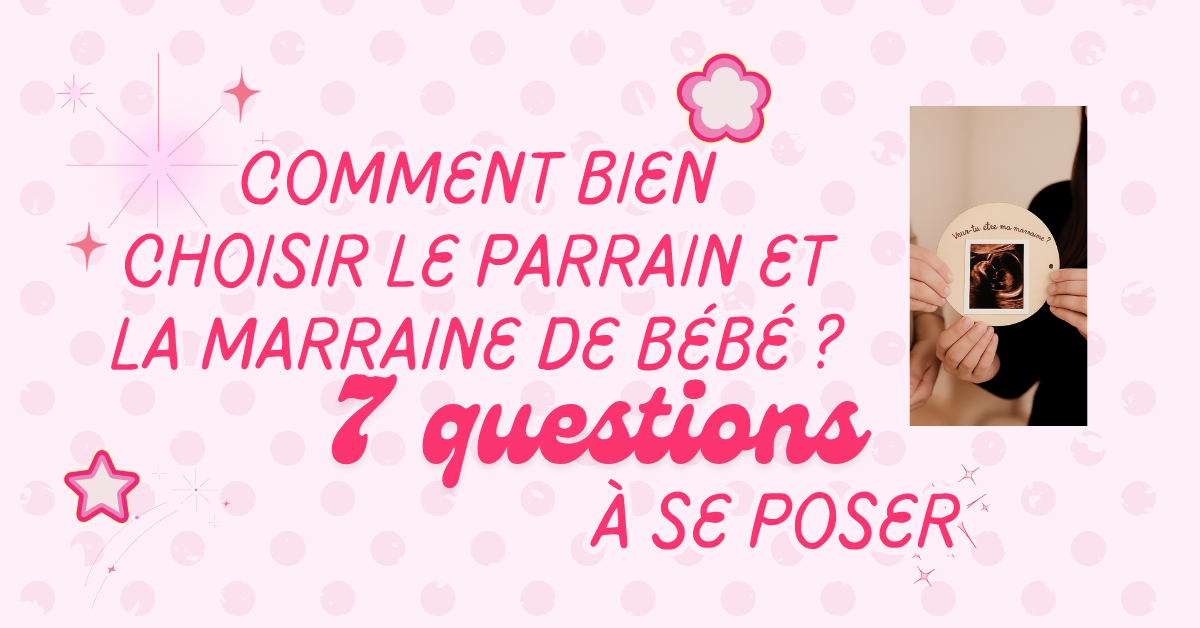 Comment bien choisir le parrain et la marraine de bébé : 7 questions à ...